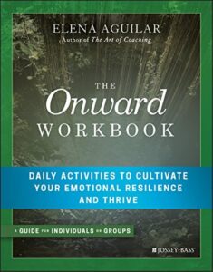 the onward workbook: daily activities to cultivate your emotional resilience and thrive