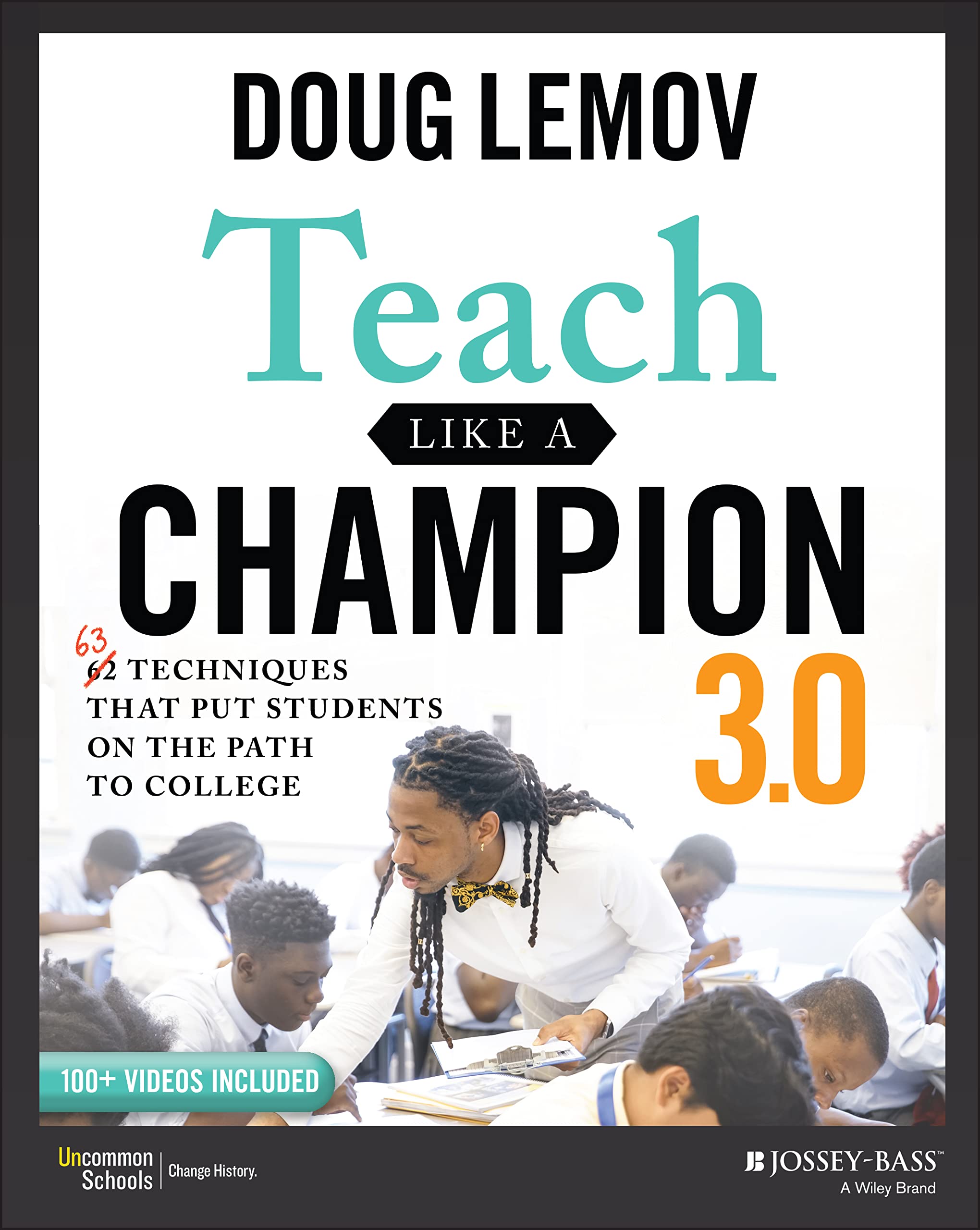 Teach Like a Champion 3.0: 63 Techniques that Put Students on the Path to College