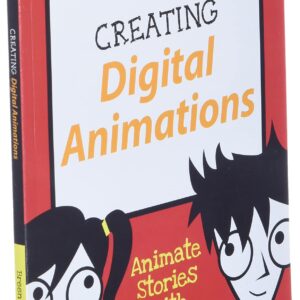 Creating Digital Animations: Animate Stories with Scratch! (Dummies Junior)