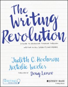 the writing revolution: a guide to advancing thinking through writing in all subjects and grades