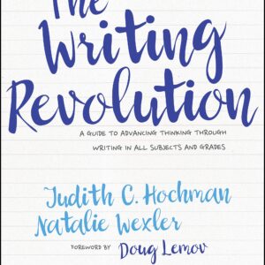 The Writing Revolution: A Guide to Advancing Thinking Through Writing in All Subjects and Grades