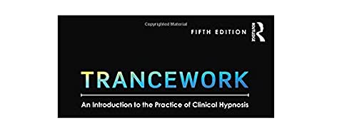 Trancework: An Introduction to the Practice of Clinical Hypnosis