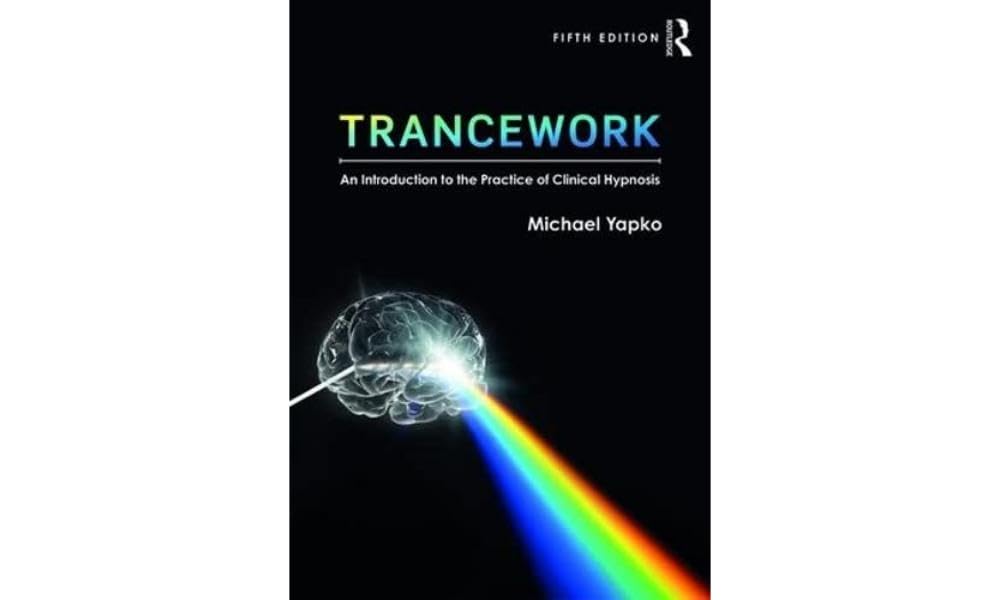 Trancework: An Introduction to the Practice of Clinical Hypnosis