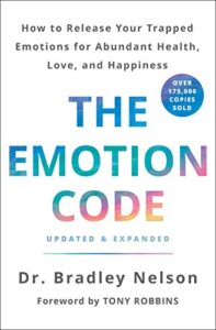 the emotion code: how to release your trapped emotions for abundant health, love, and happiness (updated and expanded edition)