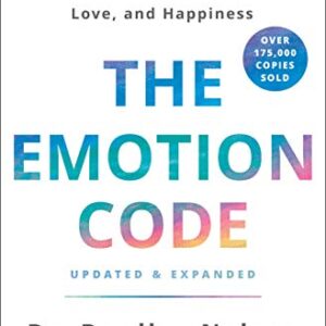 The Emotion Code: How to Release Your Trapped Emotions for Abundant Health, Love, and Happiness (Updated and Expanded Edition)