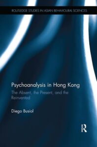 psychoanalysis in hong kong (routledge studies in asian behavioural sciences)