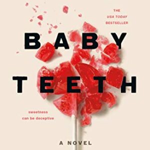 Baby Teeth: A Novel