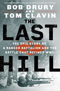 the last hill: the epic story of a ranger battalion and the battle that defined wwii