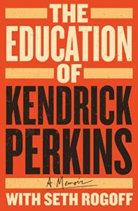 the education of kendrick perkins: a memoir