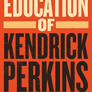 The Education of Kendrick Perkins: A Memoir