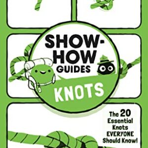 Show-How Guides: Knots: The 20 Essential Knots Everyone Should Know!