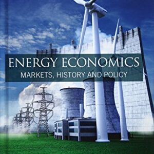 Energy Economics: Markets, History and Policy