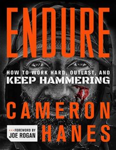 endure: how to work hard, outlast, and keep hammering