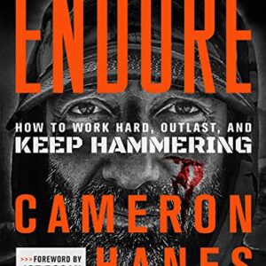 Endure: How to Work Hard, Outlast, and Keep Hammering