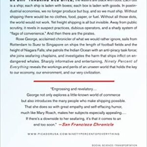 Ninety Percent of Everything: Inside Shipping, the Invisible Industry That Puts Clothes on Your Back, Gas in Your Car, and Food on Your Plate