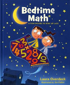 bedtime math: a fun excuse to stay up late (bedtime math series)