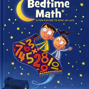 Bedtime Math: A Fun Excuse to Stay Up Late (Bedtime Math Series)