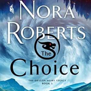 The Choice: The Dragon Heart Legacy, Book 3 (The Dragon Heart Legacy, 3)