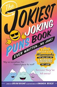 the jokiest joking puns book ever written . . . no joke!: 1,001 brand-new wisecracks that will keep you laughing out loud (jokiest joking joke books)