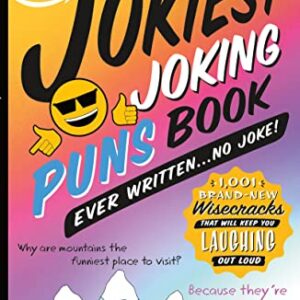 The Jokiest Joking Puns Book Ever Written . . . No Joke!: 1,001 Brand-New Wisecracks That Will Keep You Laughing Out Loud (Jokiest Joking Joke Books)