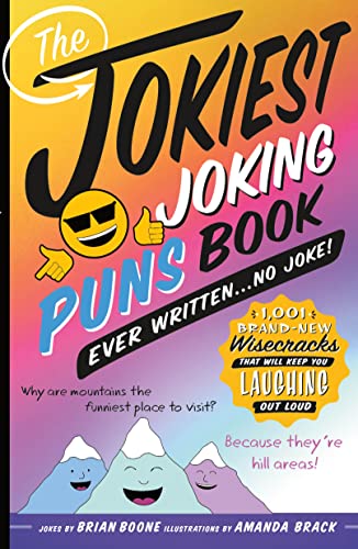 The Jokiest Joking Puns Book Ever Written . . . No Joke!: 1,001 Brand-New Wisecracks That Will Keep You Laughing Out Loud (Jokiest Joking Joke Books)