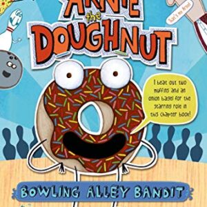 Bowling Alley Bandit: The Adventures of Arnie the Doughnut (The Adventures of Arnie the Doughnut, 1)