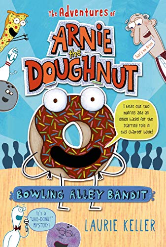 Bowling Alley Bandit: The Adventures of Arnie the Doughnut (The Adventures of Arnie the Doughnut, 1)