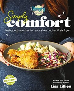 hungry girl simply comfort: feel-good favorites for your slow cooker & air fryer