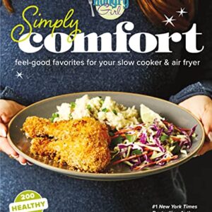 Hungry Girl Simply Comfort: Feel-Good Favorites for Your Slow Cooker & Air Fryer