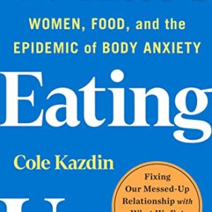 What's Eating Us: Women, Food, and the Epidemic of Body Anxiety