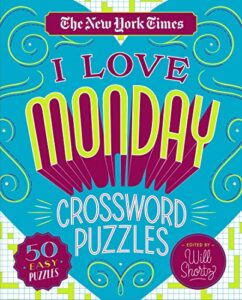 the new york times i love monday crossword puzzles: 50 easy puzzles