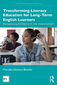 transforming literacy education for long-term english learners: recognizing brilliance in the undervalued (ncte-routledge research series)