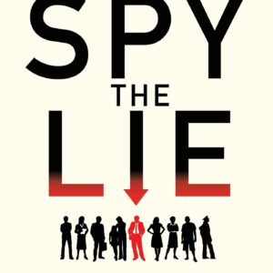 Spy the Lie: Former CIA Officers Teach You How to Detect Deception