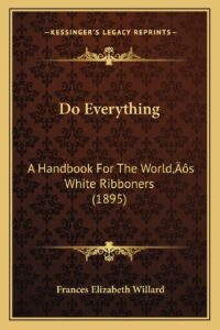 do everything: a handbook for the world's white ribboners (1895)