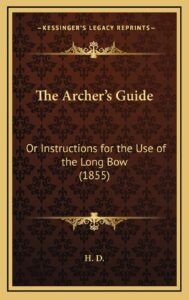 the archer's guide: or instructions for the use of the long bow (1855)