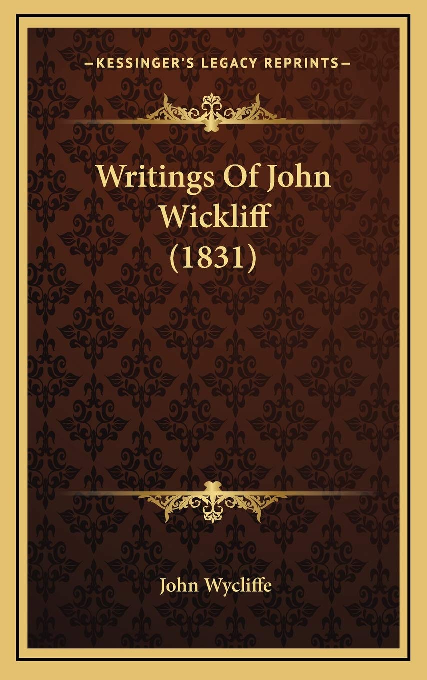 Writings Of John Wickliff (1831)