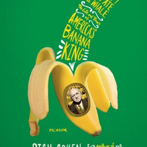 The Fish That Ate the Whale: The Life and Times of America's Banana King