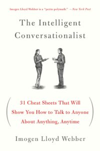 the intelligent conversationalist: 31 cheat sheets that will show you how to talk to anyone about anything, anytime