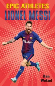 epic athletes: lionel messi (epic athletes, 6)