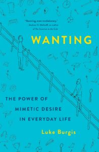 wanting: the power of mimetic desire in everyday life