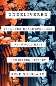 undelivered: the never-heard speeches that would have rewritten history