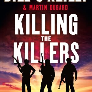 Killing the Killers: The Secret War Against Terrorists (Bill O'Reilly's Killing Series)