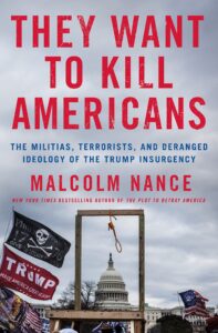 they want to kill americans: the militias, terrorists, and deranged ideology of the trump insurgency