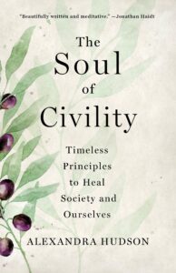 the soul of civility: timeless principles to heal society and ourselves