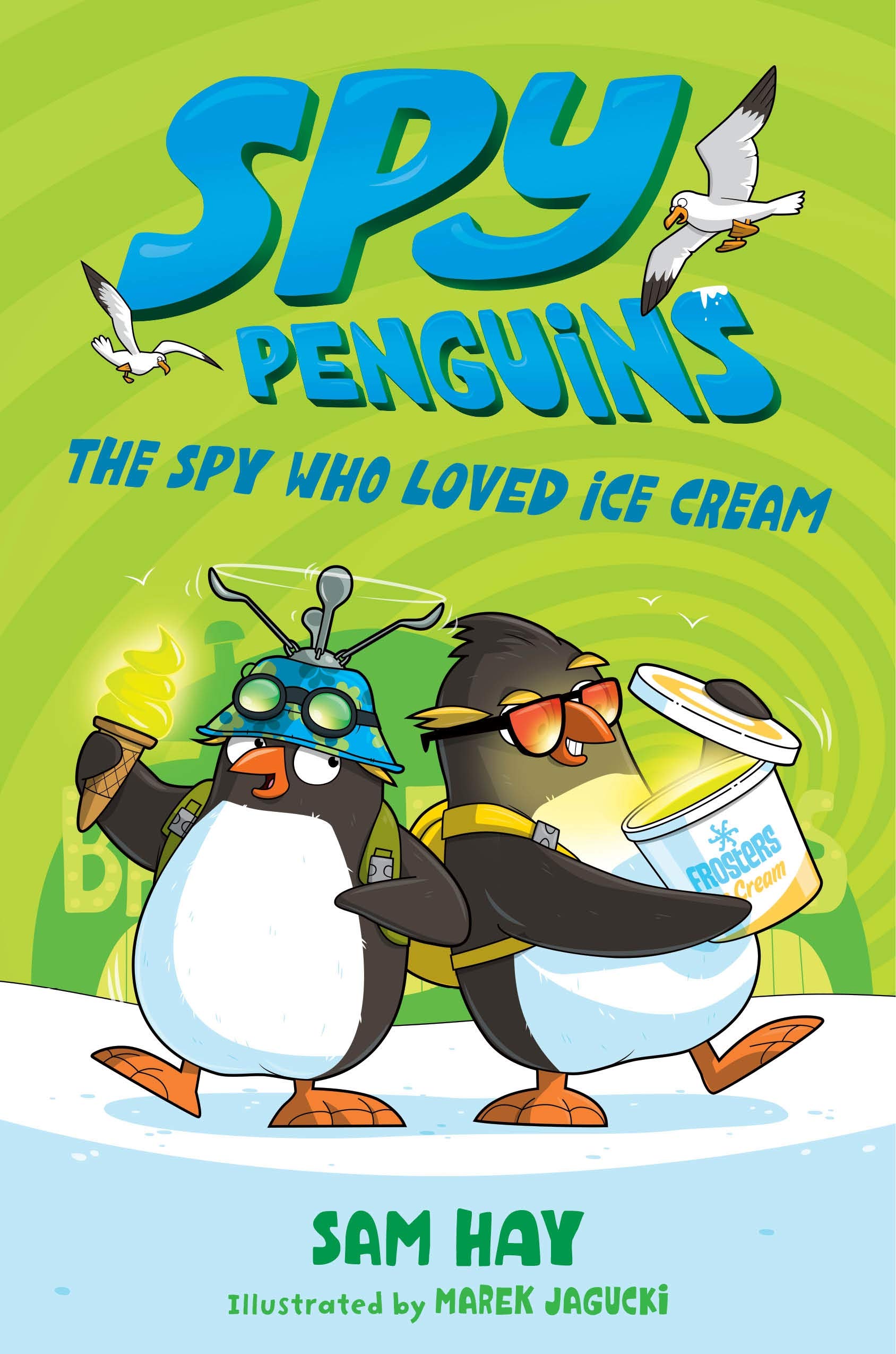 Spy Penguins: The Spy Who Loved Ice Cream (Spy Penguins, 2)