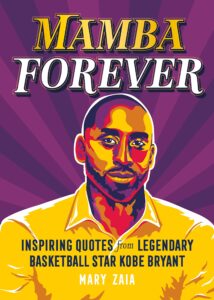 mamba forever: inspiring quotes from legendary basketball star kobe bryant