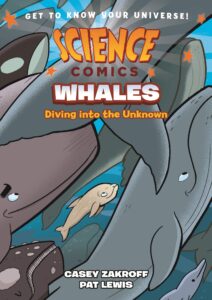 science comics: whales: diving into the unknown