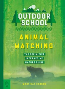 outdoor school: animal watching: the definitive interactive nature guide