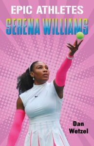 epic athletes: serena williams (epic athletes, 3)