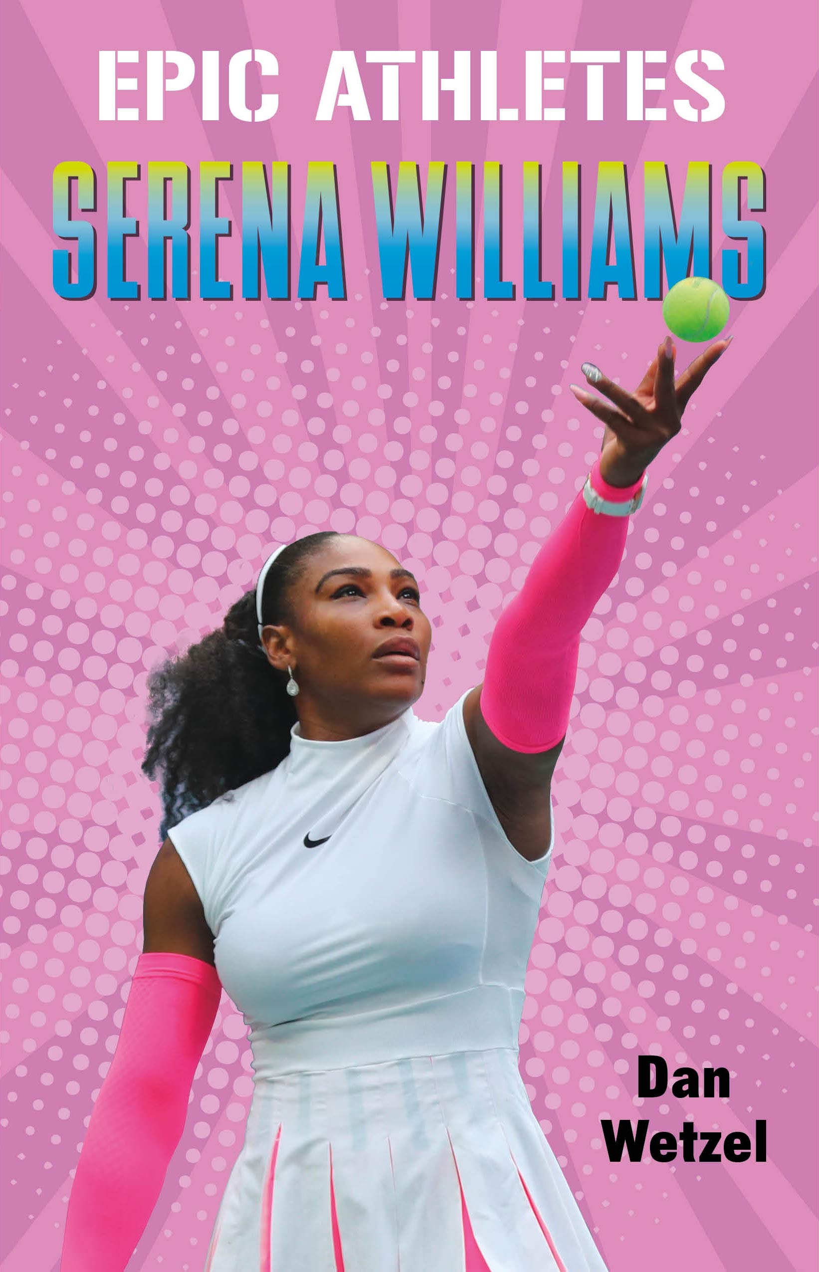 Epic Athletes: Serena Williams (Epic Athletes, 3)